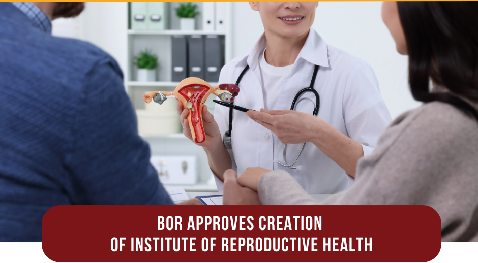 BOR approves creation of Institute of Reproductive Health - University ...